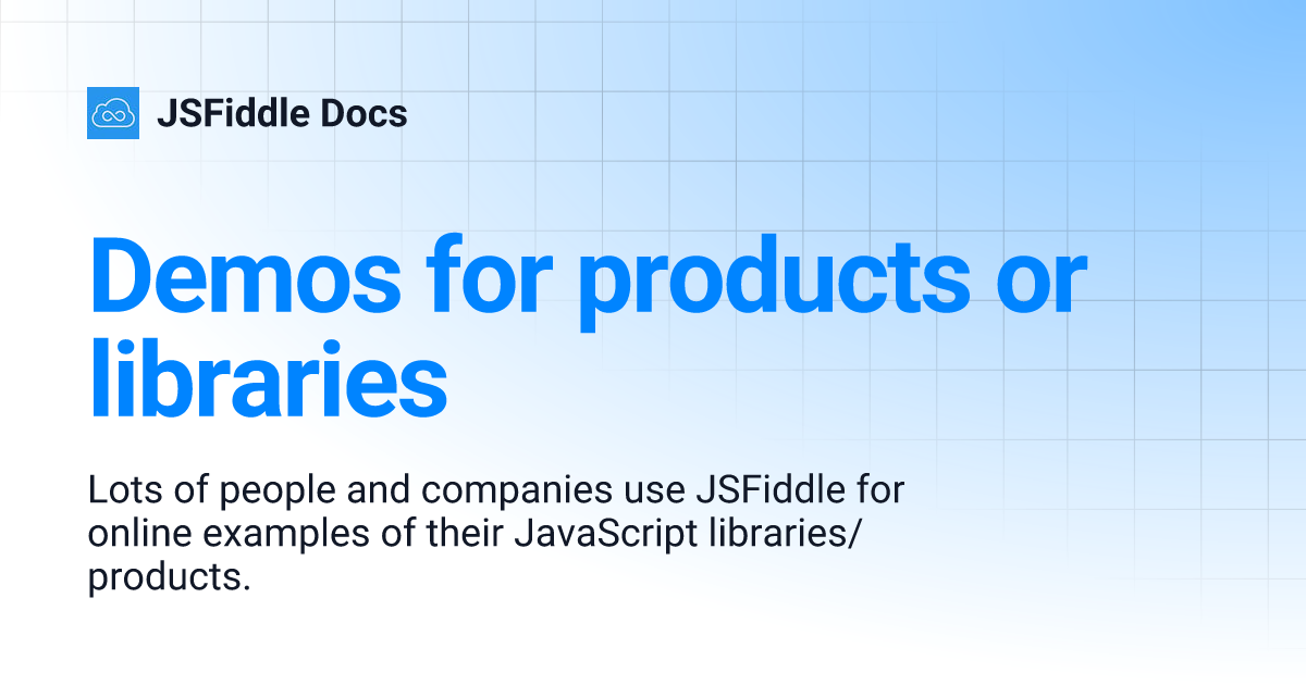 Demos for products or libraries | JSFiddle Docs
