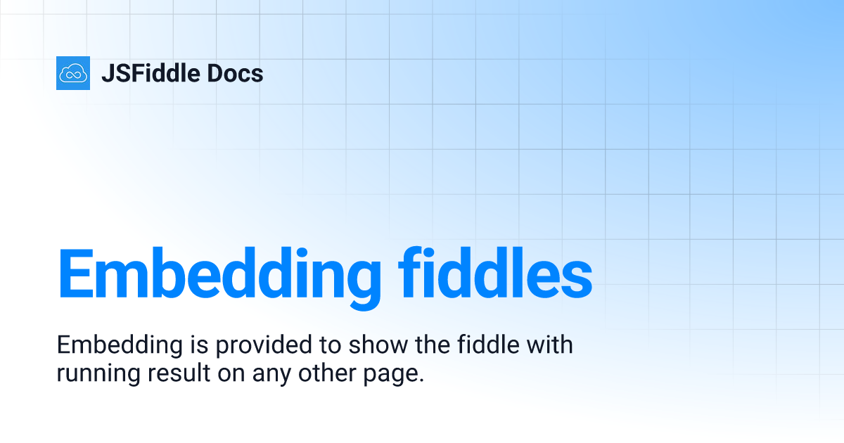 Embedding fiddles | JSFiddle Docs